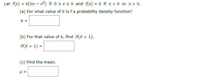 Solved Let f(x)= k(9x-x2) if 0SXS 9 and f(x)-0 if x Solved Let f(x)= k(9x-x2) if 0SXS 9 and f(x)-0 if x