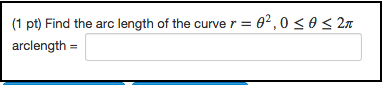 Solved (1 pt) Find the arc length of the curve r = theta^2, | Chegg.com