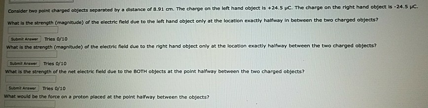 Solved Consider two point charged objects separated by a | Chegg.com