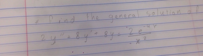 Solved Find the general solution of 2y + 8y' + 8y = | Chegg.com