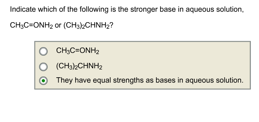 Solved Indicate which of the following is the stronger base | Chegg.com
