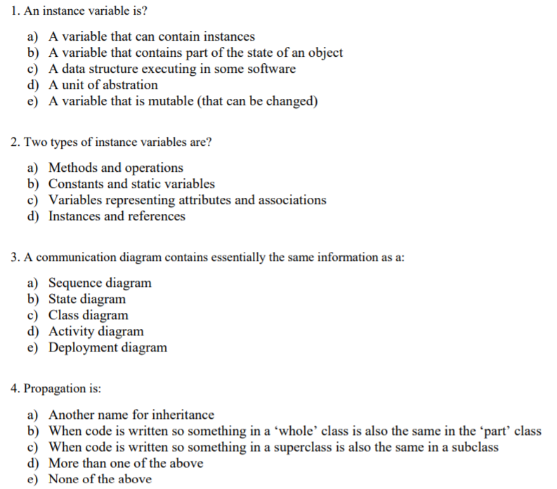 Solved 1. An instance variable is? a) A variable that can | Chegg.com