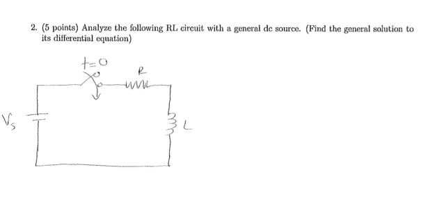 Analyze the following RL circuit with a general dc | Chegg.com