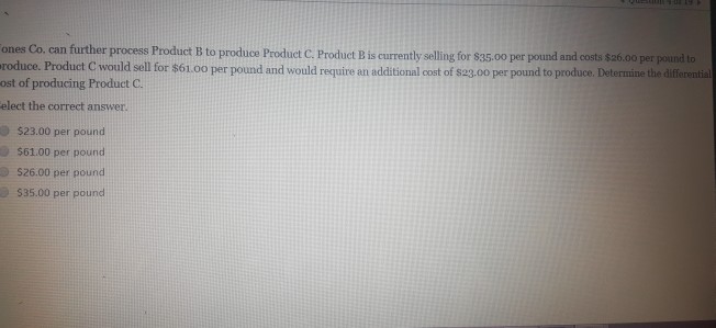 Solved ones Co. can further process Product B to produce | Chegg.com