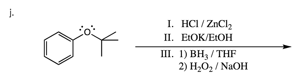 Solved I. HCl ZnCl2 II. EtOK/EtOH III. 1) BH3 THF 2) H202 | Chegg.com