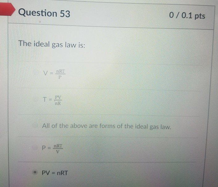 Solved Question 53 0/0.1 pts The ideal gas law is: PV nR All | Chegg.com