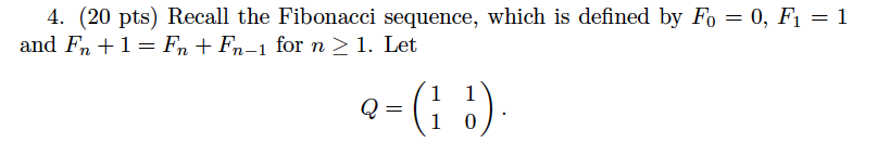 Solved 4. 20 pts) Recall the Fibonacci sequence, which is | Chegg.com
