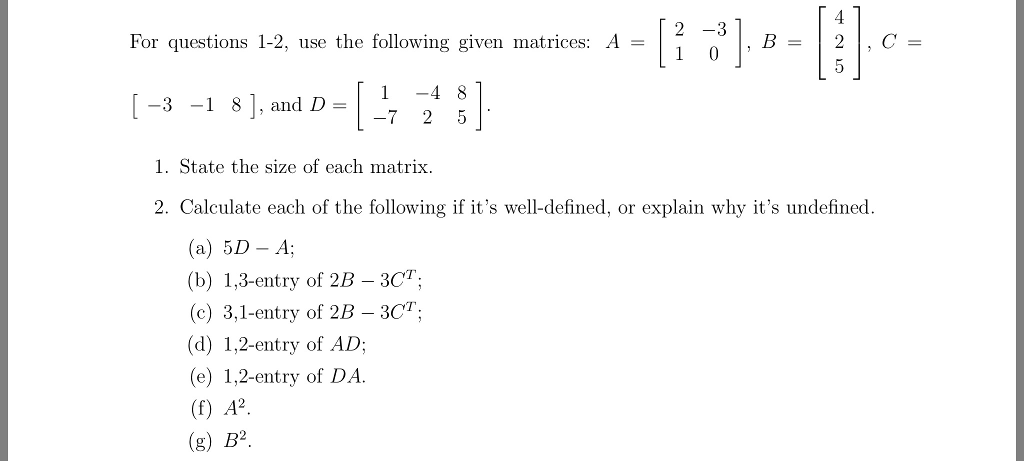 Solved Use the following given matrices: A = [2 - 3 1 0], B | Chegg.com