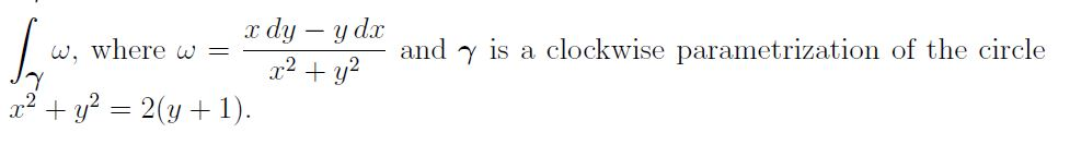 Solved w. where w and ? is a clockwise parametrization of | Chegg.com