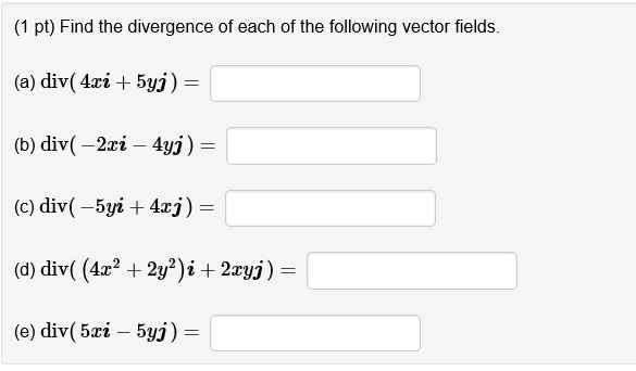 Solved (1 pt) Find the divergence of each of the following | Chegg.com