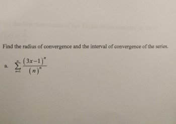 Solved Find the radius of convergence and the interval of | Chegg.com