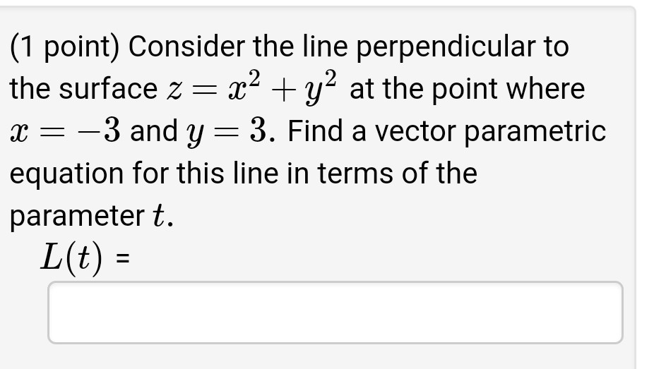 Solved (1 point) Consider the line perpendicular to the | Chegg.com