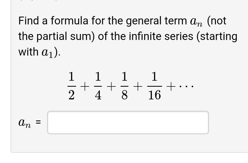 Solved Find a formula for the general term an (not the | Chegg.com