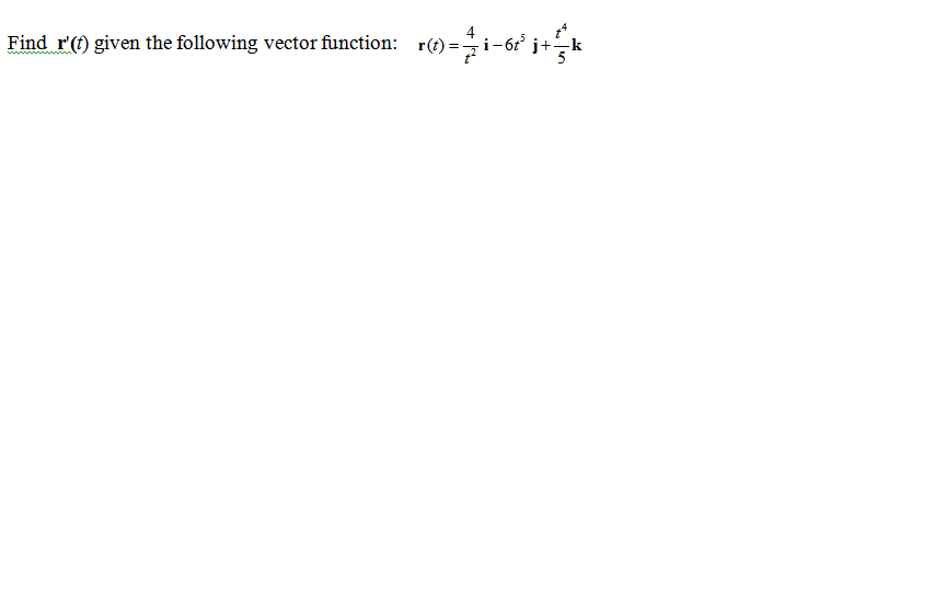 Solved Find r'(t) given the following vector function: | Chegg.com