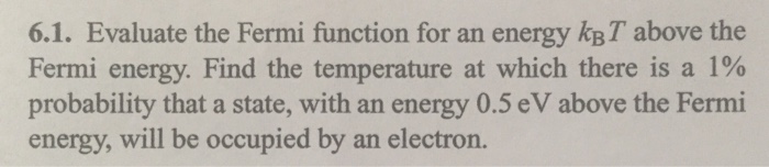 Solved Evaluate the Fermi function for an energy kBT above | Chegg.com