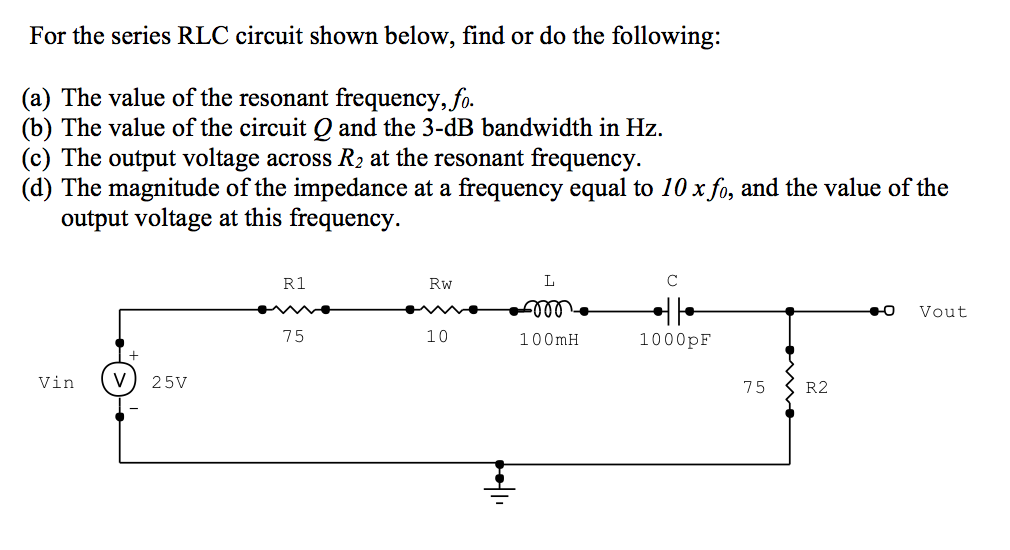 Solved For the series RLC circuit shown below, find or do | Chegg.com
