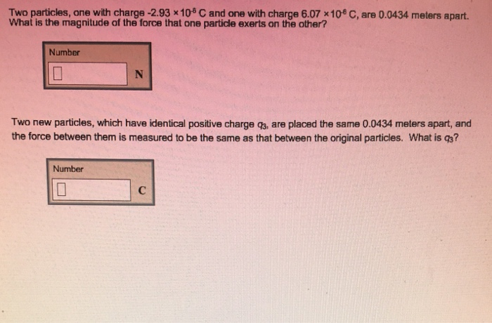 Solved Two particles, one with charge -2.93 times 10^-6 C | Chegg.com