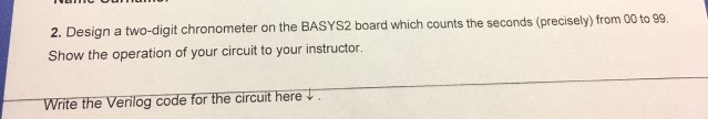 2. Design a two-digit chronometer on the BASYS2 board | Chegg.com