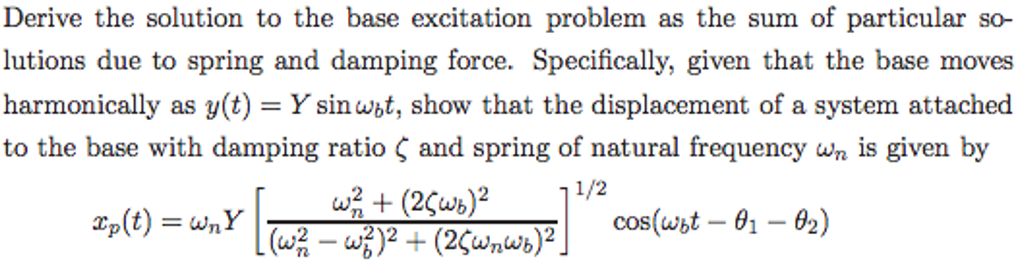 Derive the solution to the base excitation problem as | Chegg.com