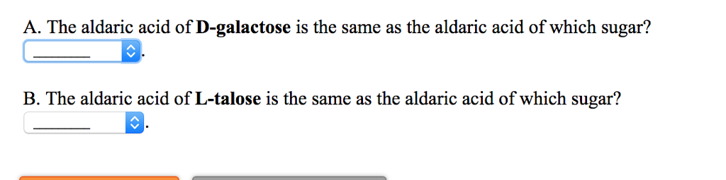 Solved A. The aldaric acid of D-galactose is the same as the | Chegg.com