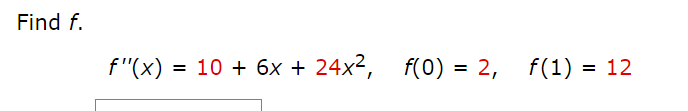 Solved Find f f''(x) 10 6x 24x2, f(0) 2, f(1) 12 | Chegg.com