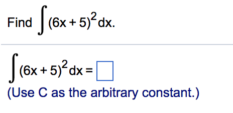 Solved Find (6x+5)2dx. (Use C as the arbitrary constant.) | Chegg.com