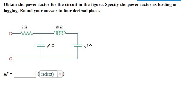 Solved Obtain the power factor for the circuit in the | Chegg.com
