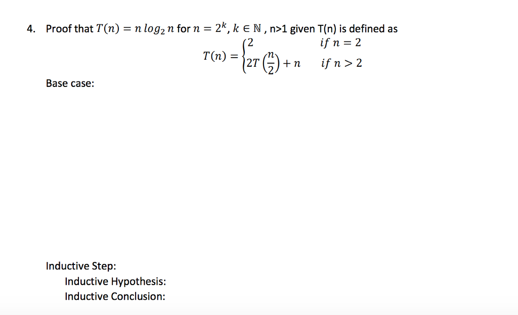 Solved 4. Proof that T(n)-n log2 n for n-2k, k E N , n>1 | Chegg.com