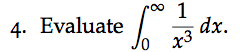 Solved Evaluate integral^infinity_0 1/x^3 dx. | Chegg.com