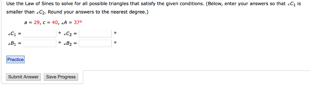 Solved Use the Law of Sines to solve for all possible | Chegg.com