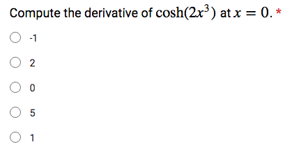 Solved Compute the derivative of cosh(2x^3) at x = 0. * -1 | Chegg.com
