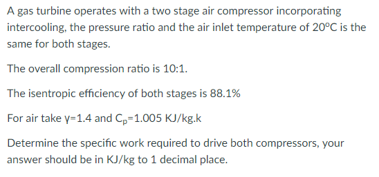 Solved A gas turbine operates with a two stage air | Chegg.com