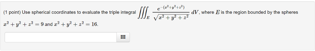 Solved 1 point) Use spherical coordinates to evaluate the | Chegg.com