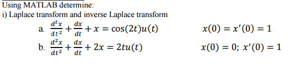Solved Using MATLAB determine: i Laplace transform and | Chegg.com