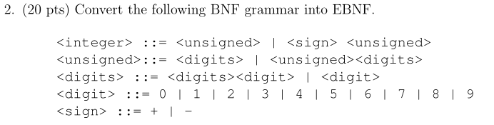 Solved 2. (20 pts) Convert the following BNF grammar into | Chegg.com