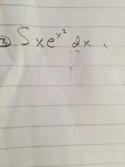 Solved integral x e^x^2 dx | Chegg.com