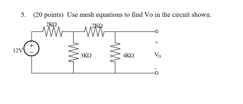 Solved Use mesh equations to find Vo in the circuit shown. | Chegg.com