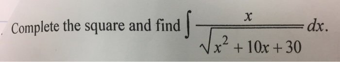 Solved Complete the square and find integral x/squareroot | Chegg.com