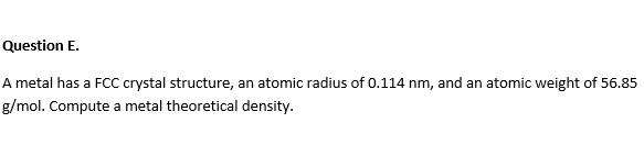 Solved Question E. A metal has a FCC crystal structure, an | Chegg.com