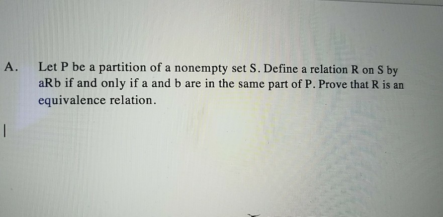 Solved Let P be a partition of a nonempty set S. Define a | Chegg.com