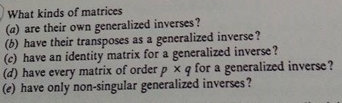 Solved What kinds of matrices (a) are their own generalized | Chegg.com