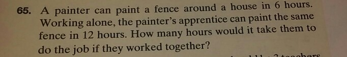 Solved 65. A painter can paint a fence around a house in 6 | Chegg.com
