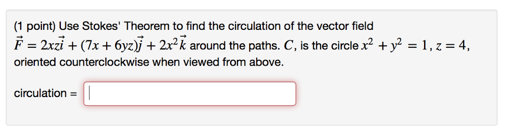 Solved (1 point) Use Stokes' Theorem to find the circulation | Chegg.com