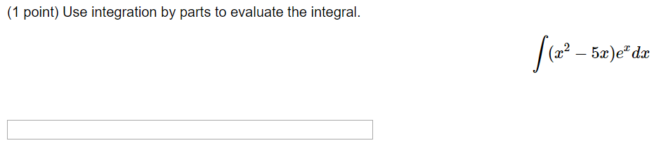 Solved (1 point) Use integration by parts to evaluate the | Chegg.com