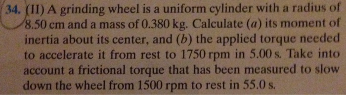 Solved A grinding wheel is a uniform cylinder with a radius | Chegg.com