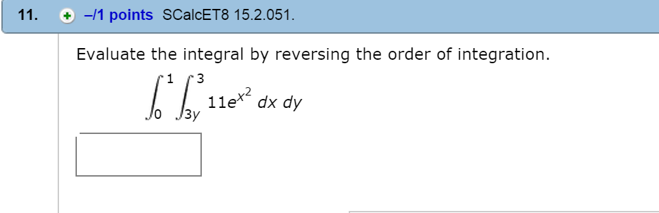 Solved Evaluate the integral by reversing the order of | Chegg.com