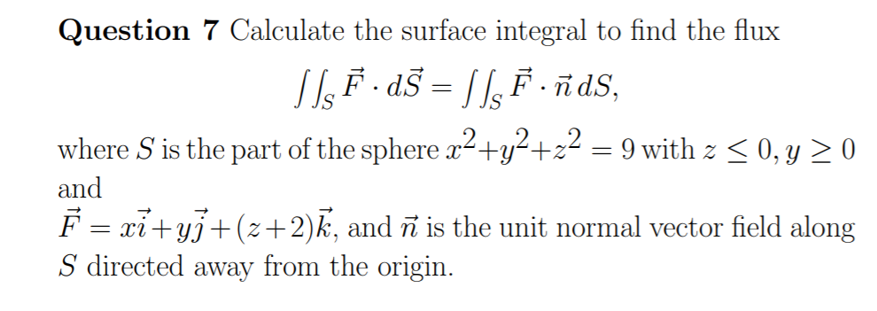 Solved Question 7 Calculate the surface integral to find the | Chegg.com
