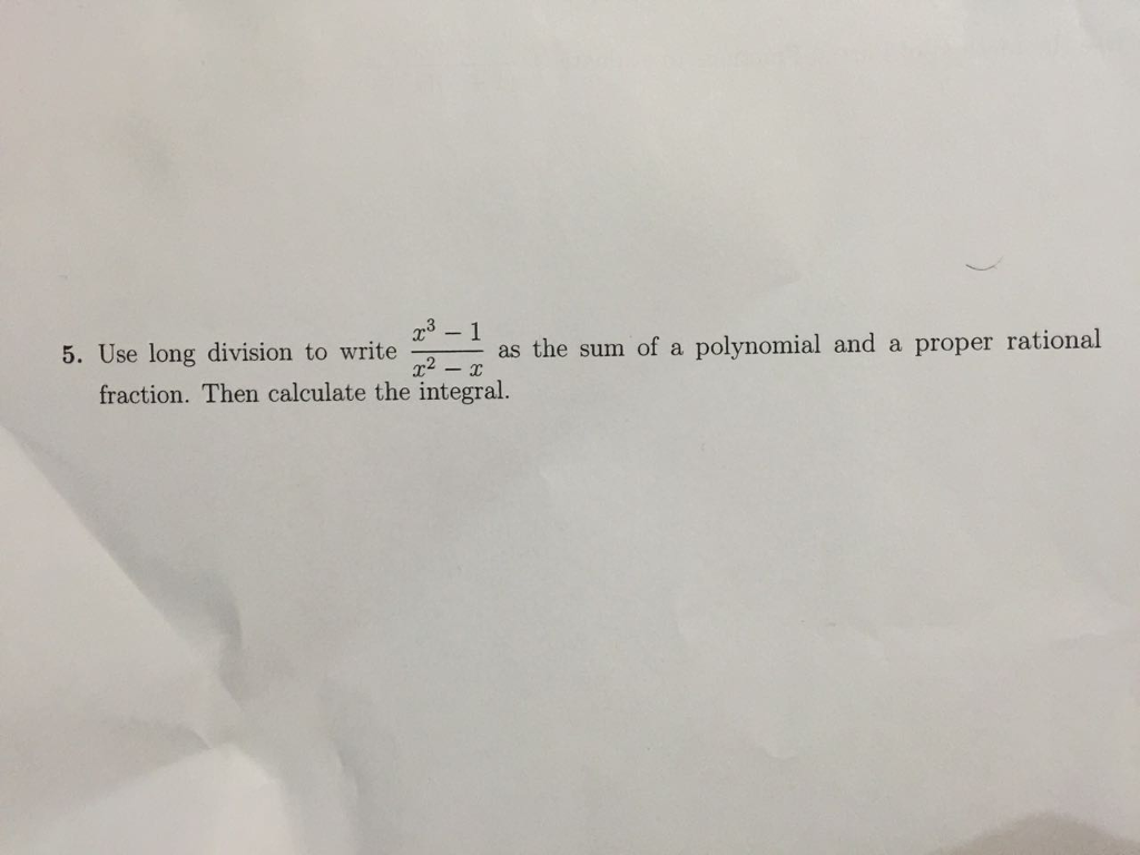 Solved Use long division to write x^3 - 1/x^2 - x as the sum | Chegg.com