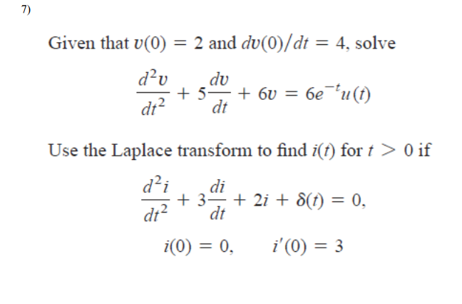 Solved Given that v(0) = 2 and dv(0)/dt = 4 solve the | Chegg.com
