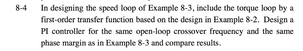 8-4 In designing the speed loop of Example 8-3, | Chegg.com